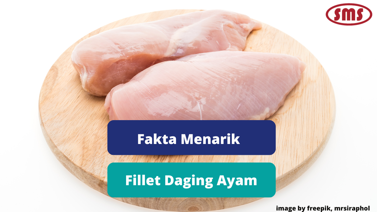 Berikut Ini Fakta Menarik Fillet Daging Ayam Sebagai Pilihan Memasak