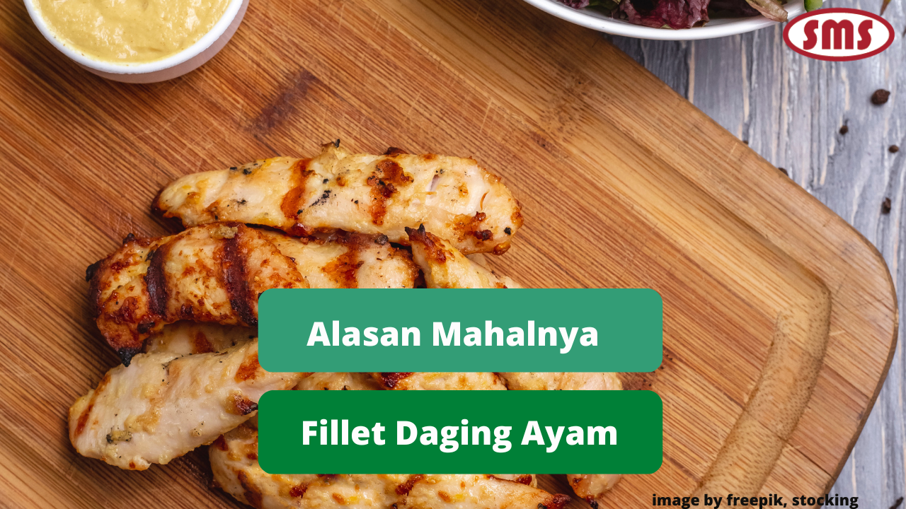 Berikut Alasan Mengapa Harga Fillet Daging Ayam Relatif Lebih Mahal