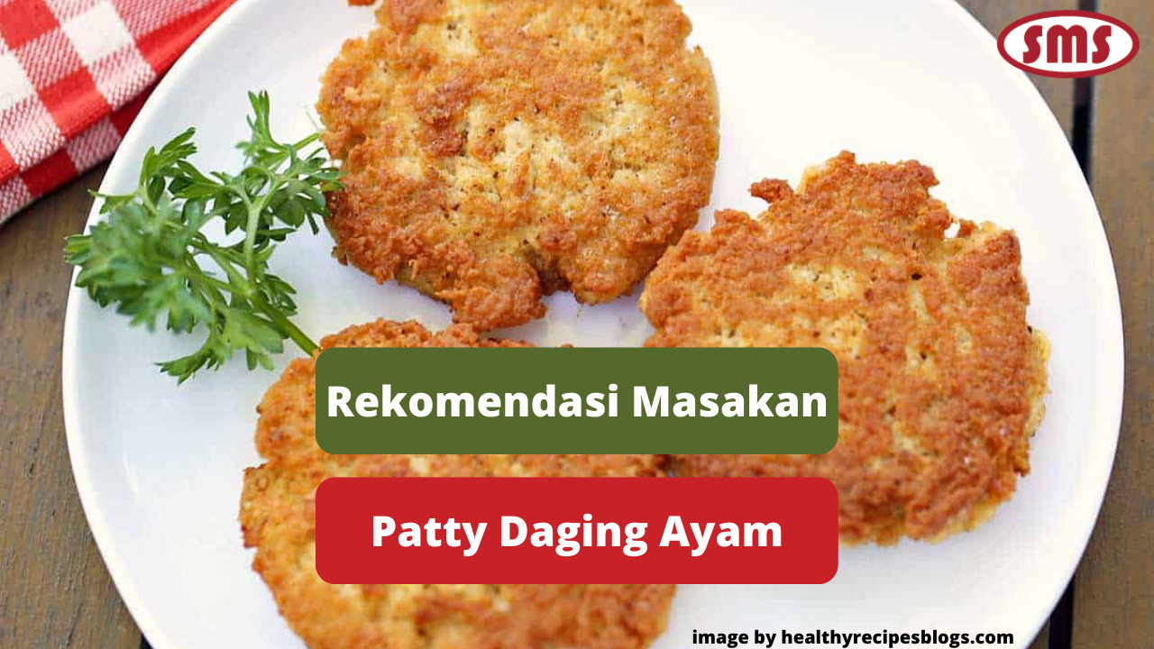 Berikut Inilah Patty Daging Ayam Sebagai Rekomendasi Memasak